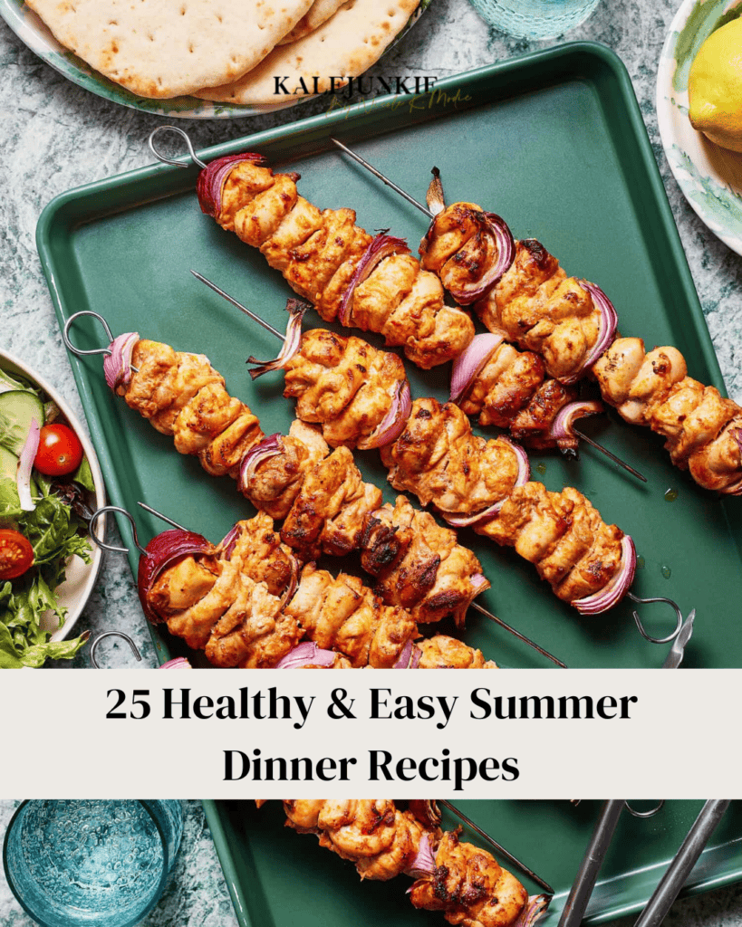 25 Healthy & Easy Summer Dinner Recipes - Kalejunkie